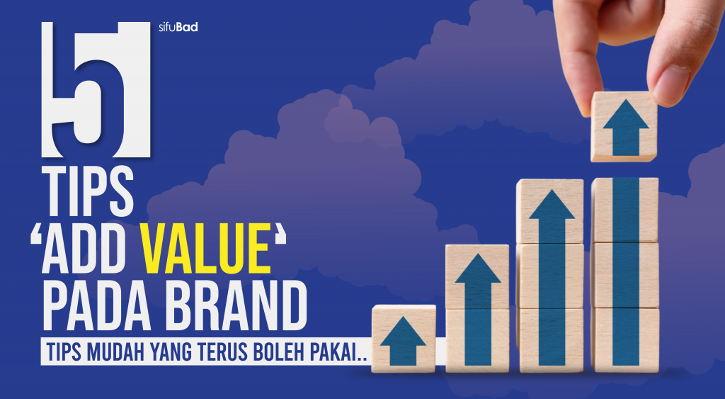 5 TIPS ADD VALUE PADA BRAND ANDA - SifuBad