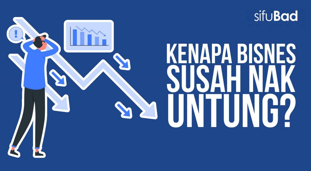 9 SEBAB KENAPA BISNES SUSAH NAK UNTUNG - SifuBad